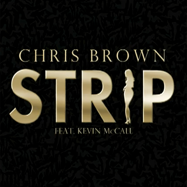 Chris Brown – Strip Ft. Kevin McCall (Prod. by Tha Bizness) | Home of ...