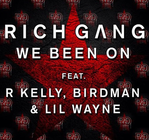 Rich Gang – We Been On Ft. R. Kelly, Birdman & Lil Wayne + 100 Favors ...