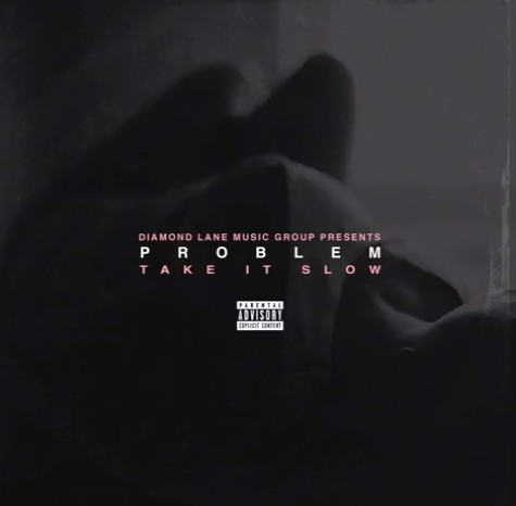Problem – Take It Slow | Home of Hip Hop Videos & Rap Music, News ...