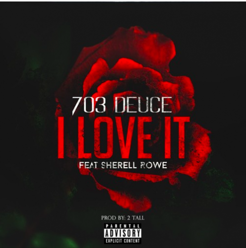 703 Deuce - I Love It Ft. Sherell Rowe