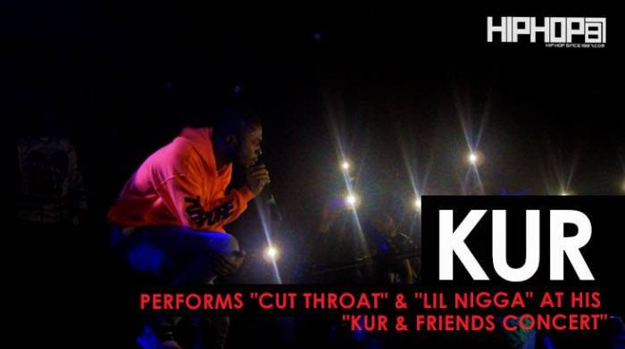 Kur Performs “Cut Throat” & “Lil Nigga” at his “Kur & Friends Concert ...