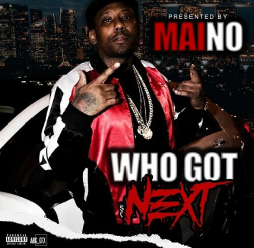 Maino Drops New Mixtape “Who Got Next” | Home of Hip Hop Videos & Rap ...